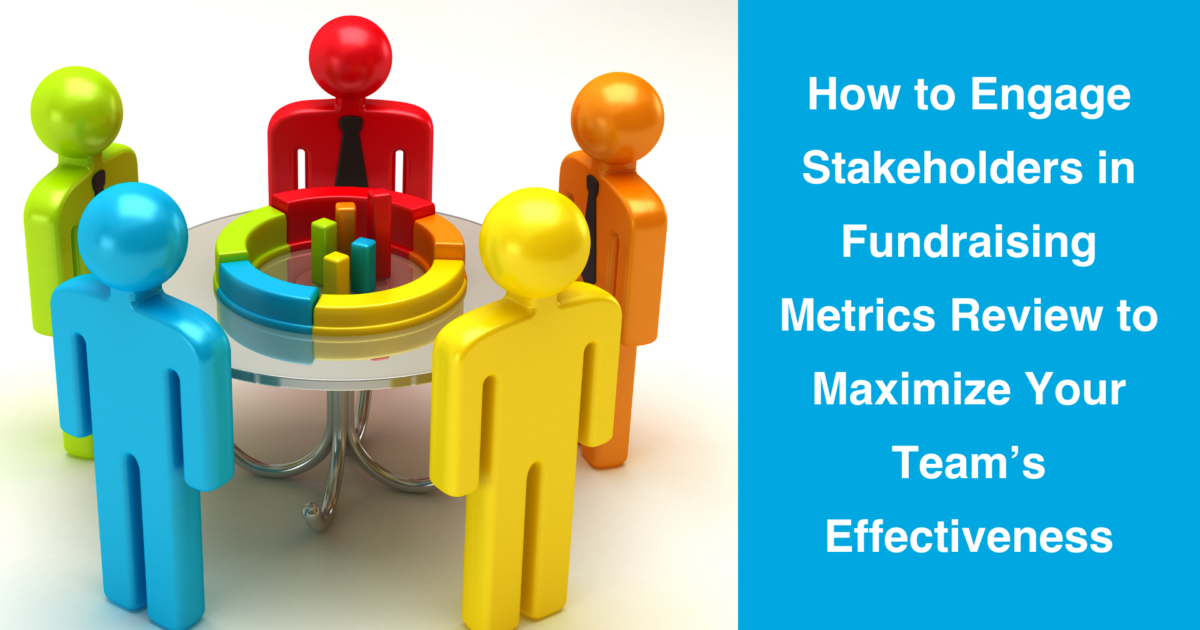 How to engage stakeholders in fundraising metrics review FRC blog ...